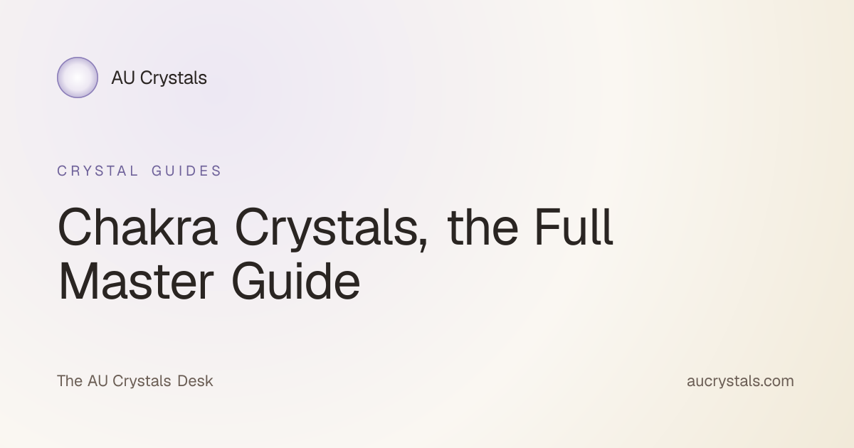 Chakra Crystals, the Complete Master Guide to Seven Stones · AU Crystals